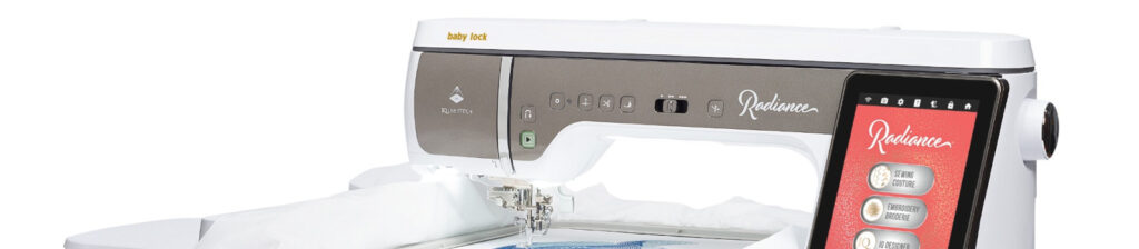 Baby Lock Radiance Embroidery, Quilting & Sewing Machine – Ready Set Sew